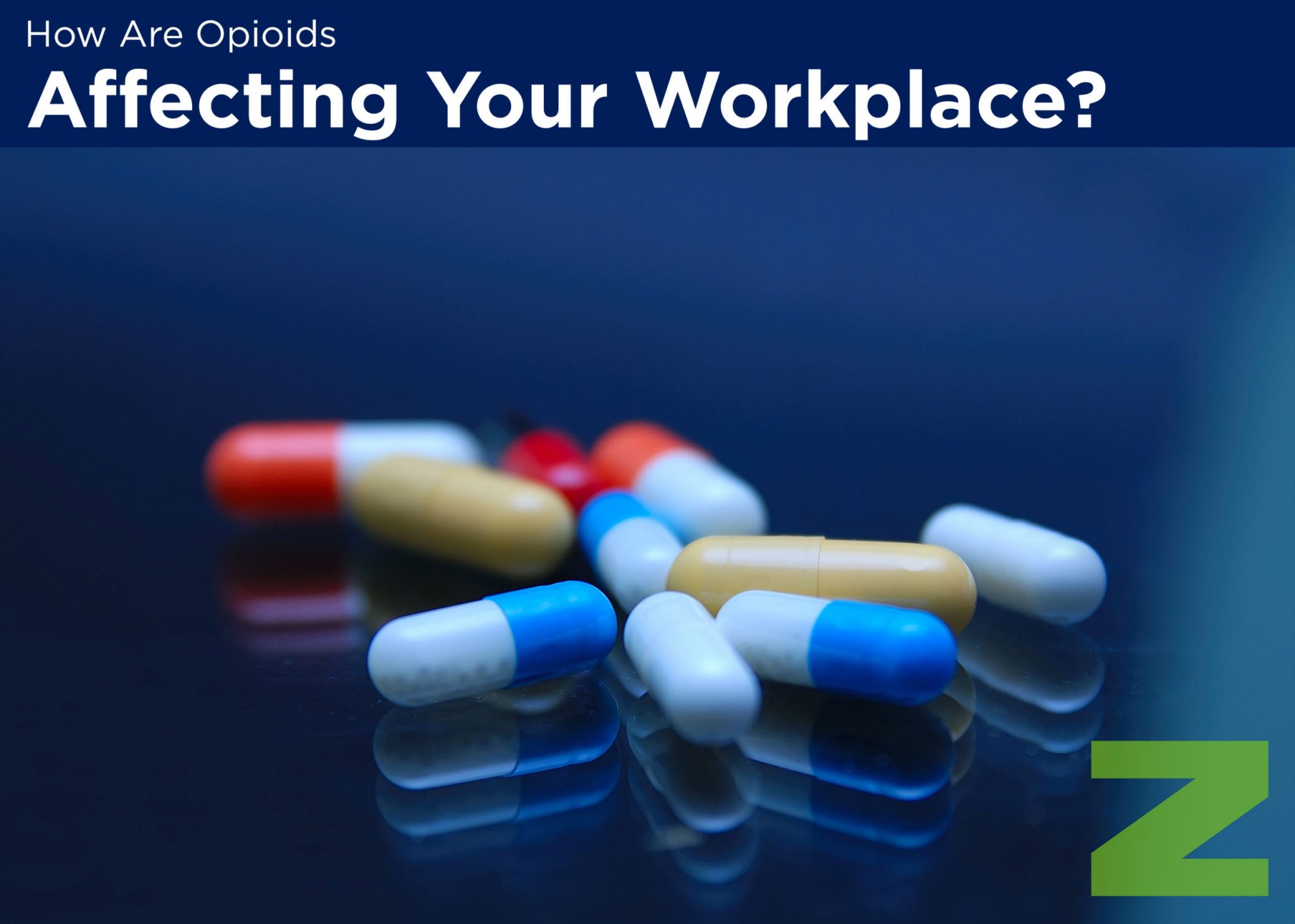 Opioids: How Are They Affecting Your Workplace? - Zorn Insight